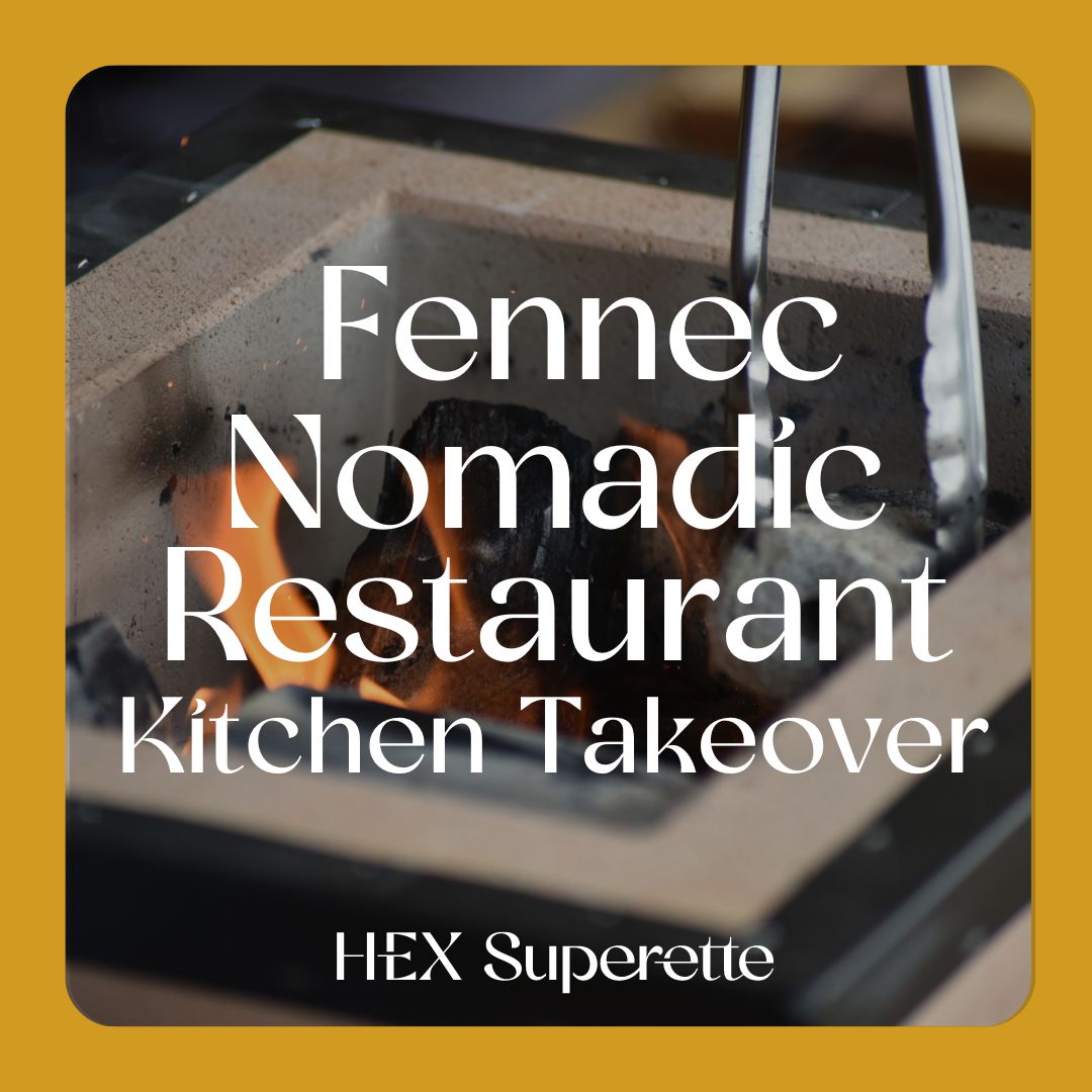 Fennec Nomadic Restaurant – HEX Superette